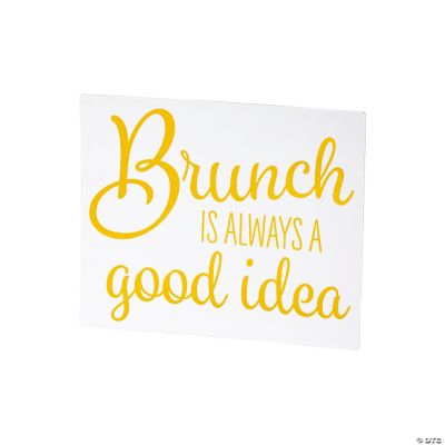 Brunch is Always a Good Idea Tabletop Sign | Oriental Trading