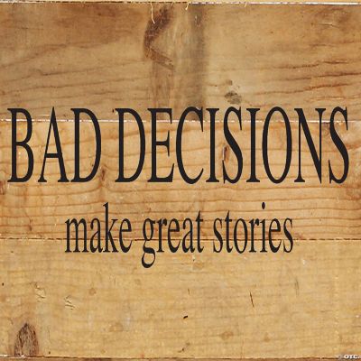 Second Nature By Hand: Bad decisions make great stories. 14x6 Natural ...