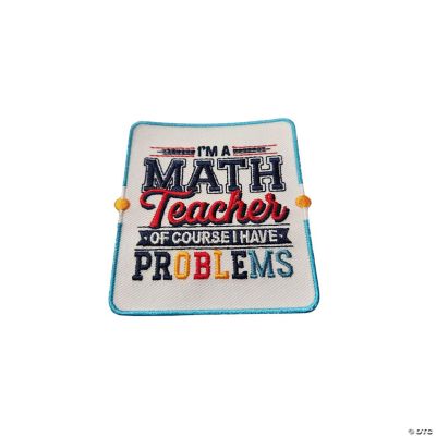 Patch Party Club (1-pc) 3" I'm a Math Teacher Of Course I Have Problems ...