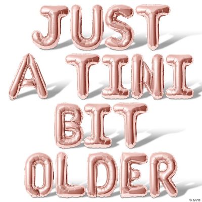 16 Inch Rose Gold JUST A TINI BIT OLDER Letter Balloon Banner ...